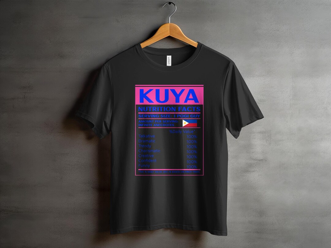 Kuya Nutrition Facts Filipino Pride T-shirt, Funny Pinoy Quote Tee ...