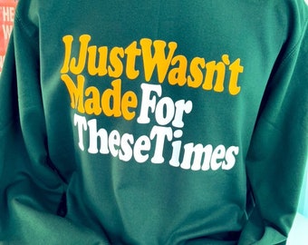 I Just Wasn’t Made for These Times - Etsy