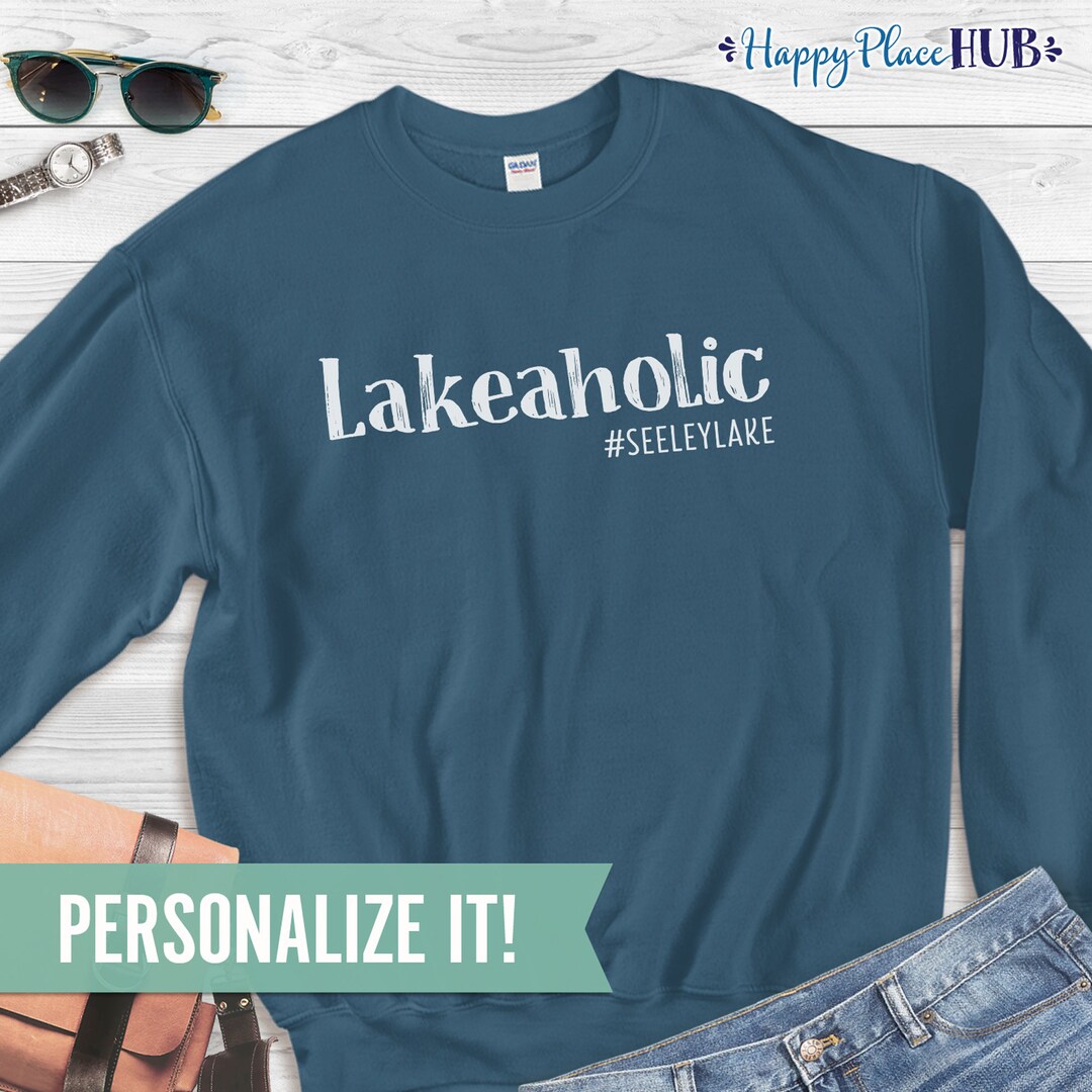 Lakeaholic, Funny Lake Life Custom Sweatshirt, Personalized Lake Shirts ...