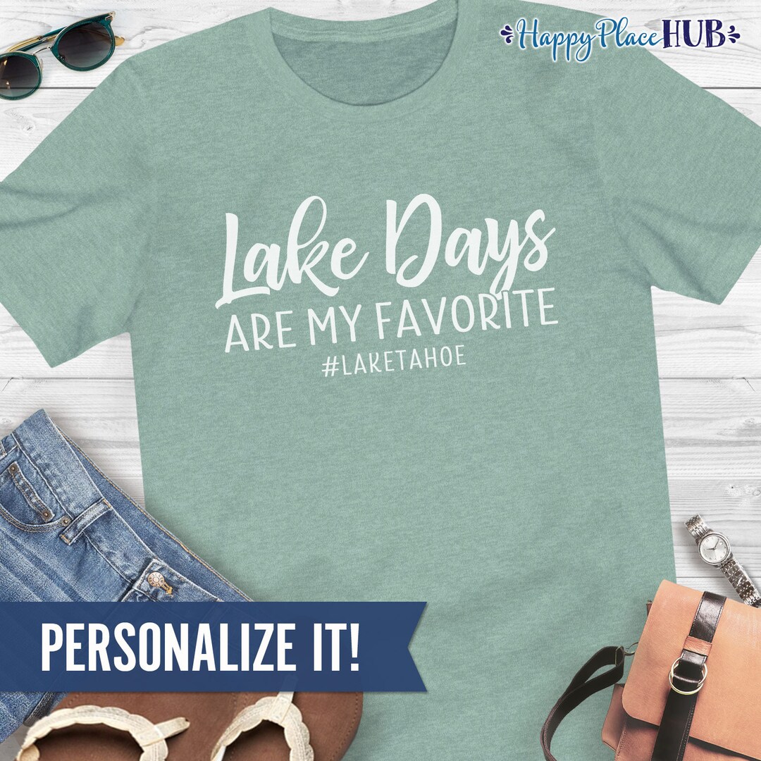 Lake Shirt, Lake Days Are My Favorite, Custom Lake Tshirts for Women ...