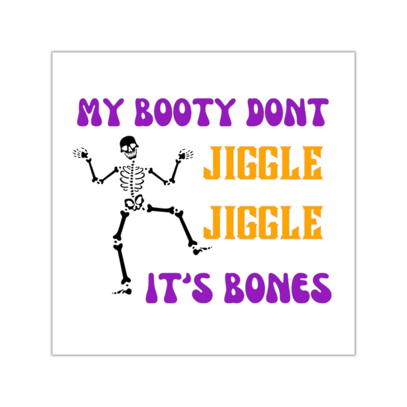 My Booty Dont Jiggle Jiggle Its Bones Dancing Skeleton Vinyl Etsy
