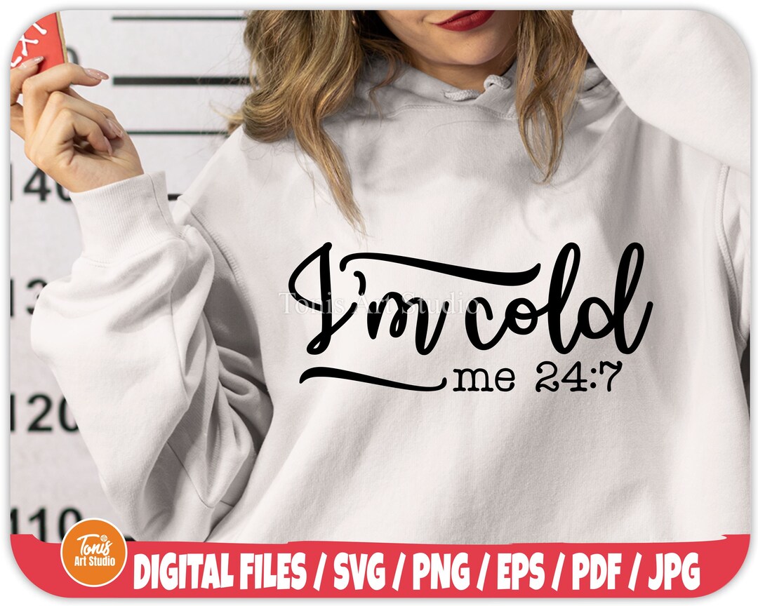 I'm Cold SVG Always Cold Svg Winter Vibes Svg Freezing Season Svg Funny ...