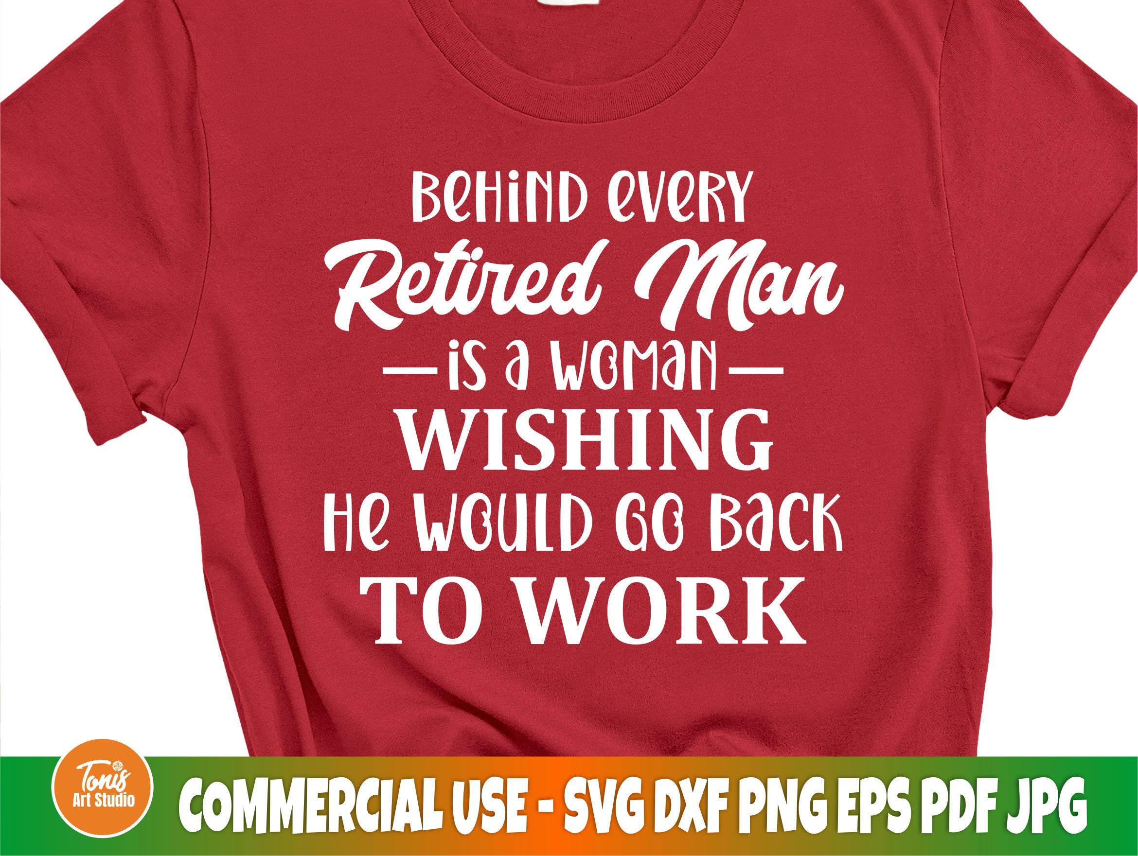Behind Every Retired Man is a Woman SVG Funny Dad Svg - Etsy