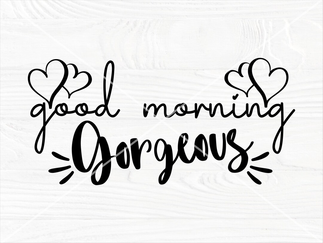 Good Morning Gorgeous SVG, Hello Beautiful Svg, Bathroom Sign Svg, Home ...