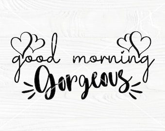 Good Morning Gorgeous Svg - Etsy