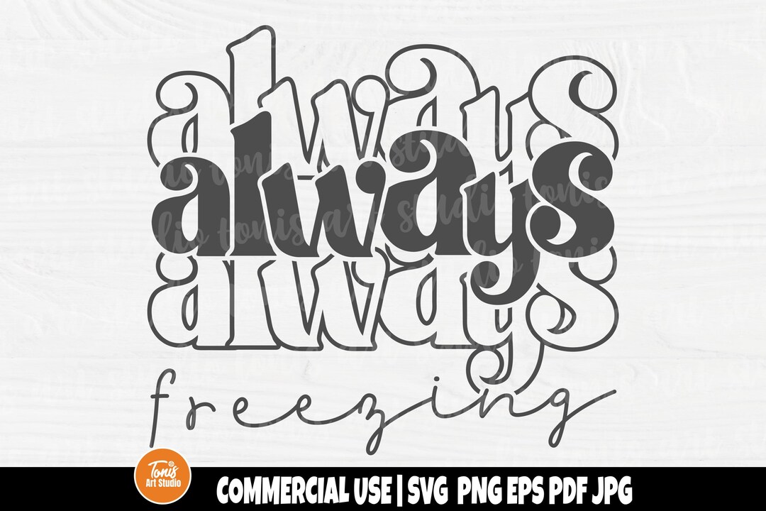 Always Freezing SVG / Literally Freezing / Winter Sweatshirt / Hello ...