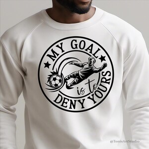 Soccer Goalie SVG: 'my Goal is to Deny Yours' Cut File (digital ...