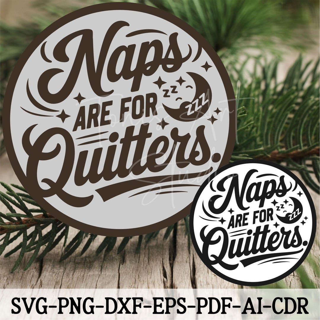 Naps Are for Quitters SVG: Funny Sleep Quote Cut File (digital Download ...