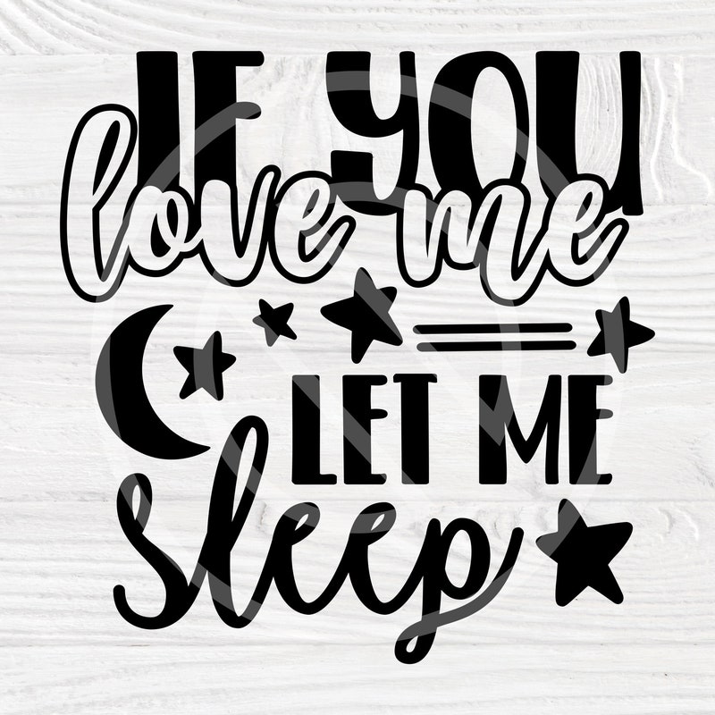 If You Love Me Let Me Sleep Sign - Etsy