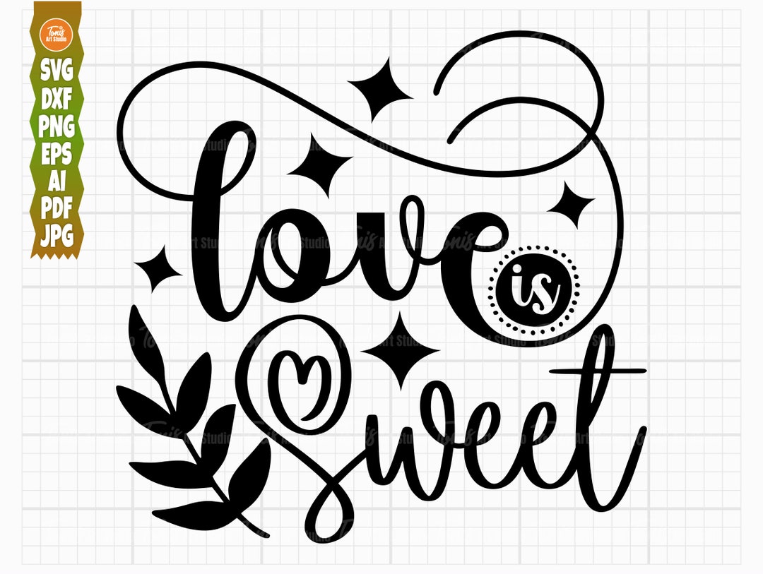 Love is Sweet SVG PNG DXF, Wedding Sign Svg, Love Svg, Svg Cut File - Etsy