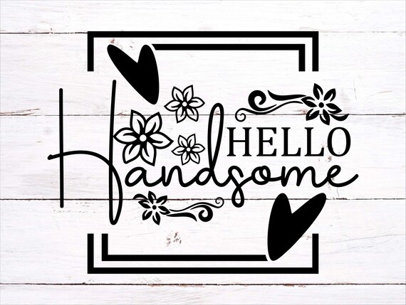 Hello Handsome SVG Cut File Bathroom Svg Home Sign Svg | Etsy