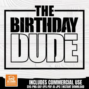 The Birthday Dude Svg, Birthday Boy Svg, Birthday Svg, Png, Dxf, Eps ...
