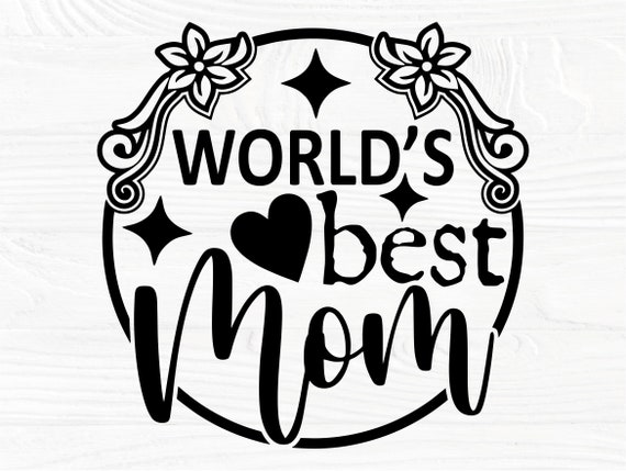 World's Best Mom Svg Mother's Day Svg Cut File - Etsy