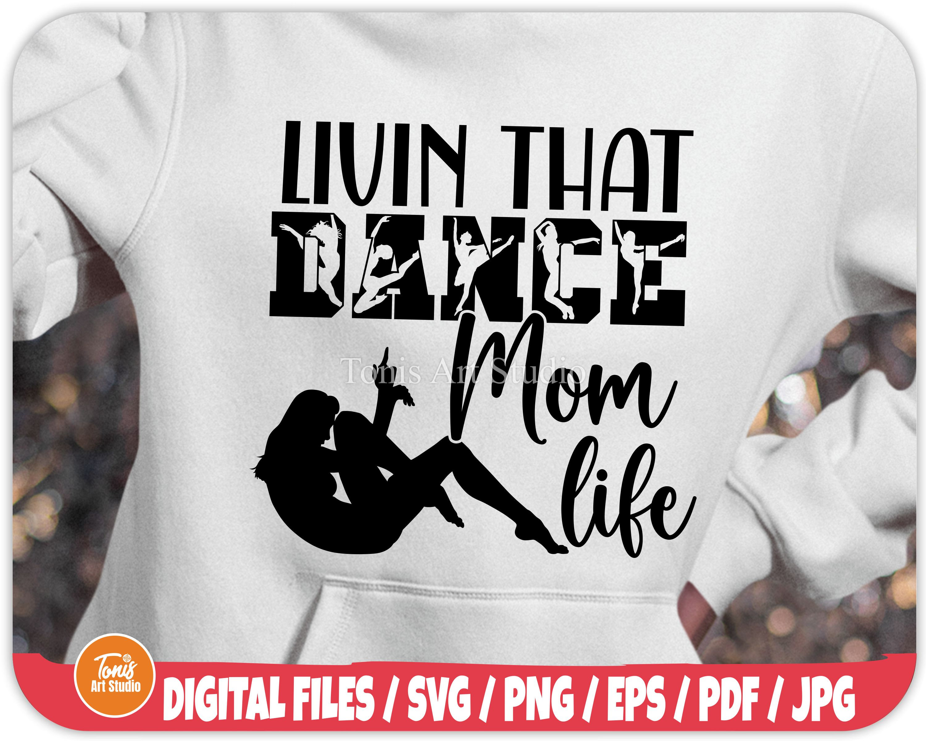 Livin Dance Mom Life SVG Dance Mom Shirt Dance Mom Svg - Etsy