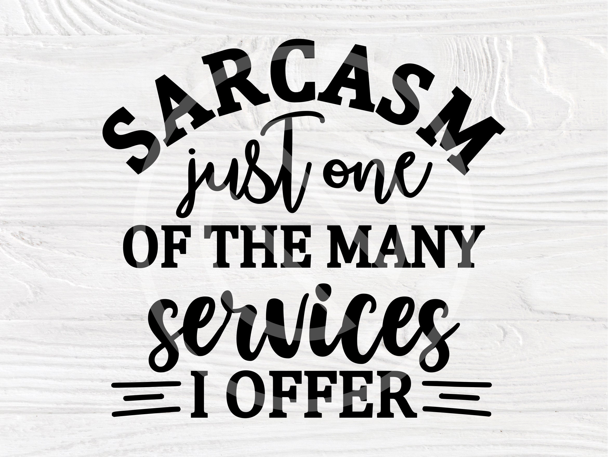 Sarcasm Just One of the Many Services I Offer Svg - Etsy