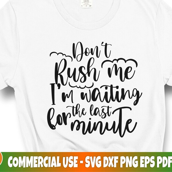 Dont Rush Me, I'm Waiting for the Last Minute Svg - Etsy
