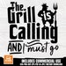 Grilling Svg, Barbecue Svg, the Grill is Calling and I Must Go, King of ...