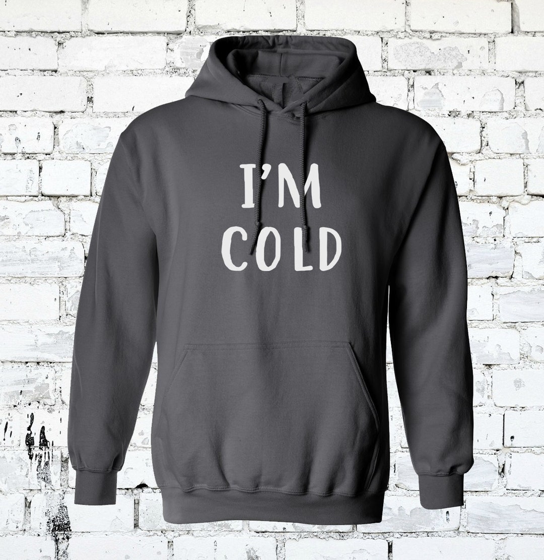 I'm Cold Hoodie - Winter Sweatshirt - BRRR Hoodie - House Hoodie ...
