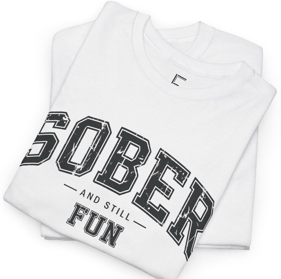 Sober and Still Fun Unisex Tee, Customizable College Style Shirt ...