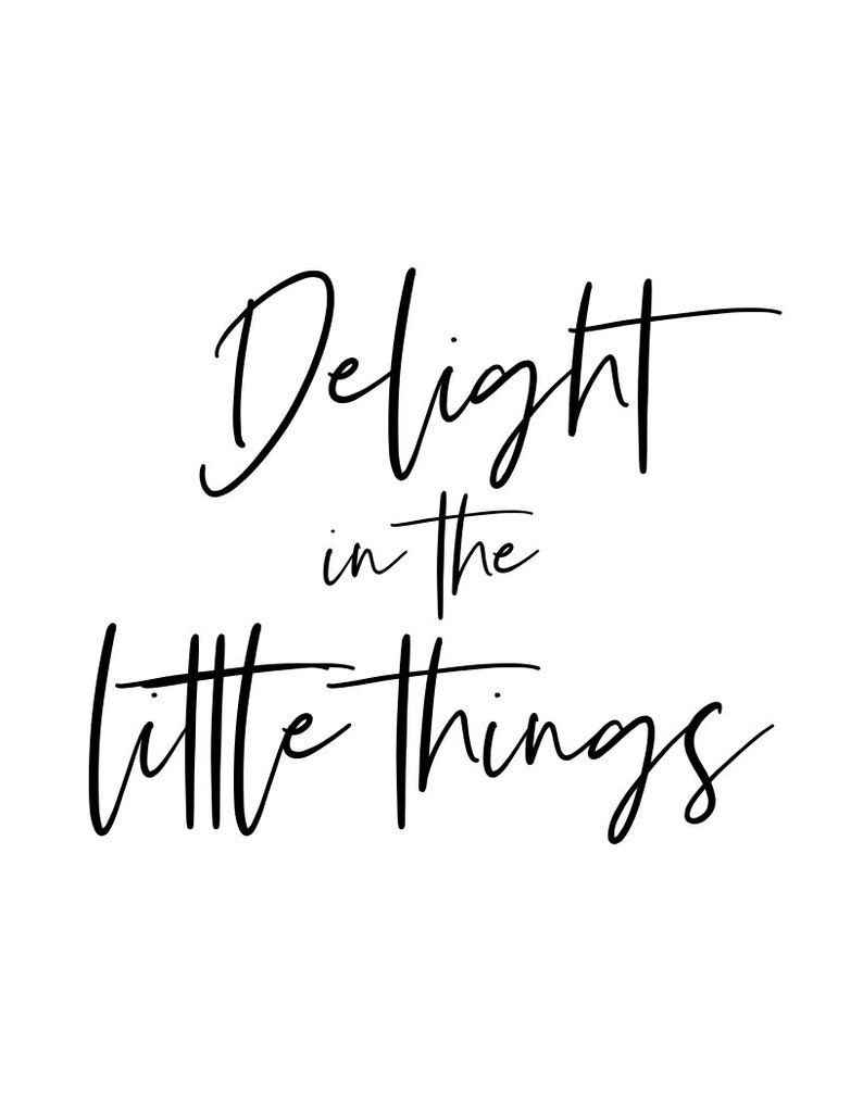 Printable Quote. Delight in the Little Things. Inspirational - Etsy