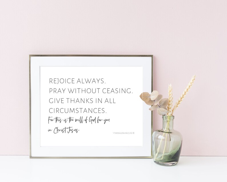 Printable Quote. Rejoice Always Pray Without Ceasing Give Thanks ...