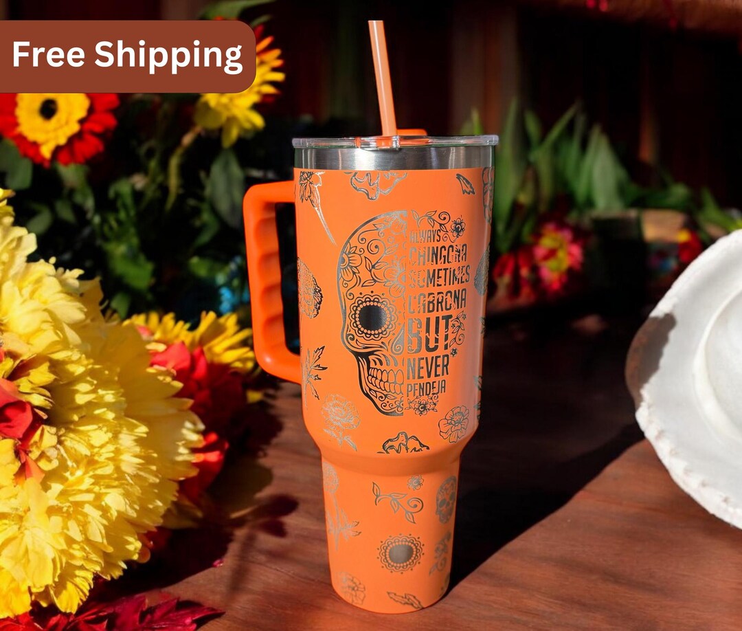 Always Chingona 40oz Tumbler Skull Design Marigolds Flowers Cabrona but ...