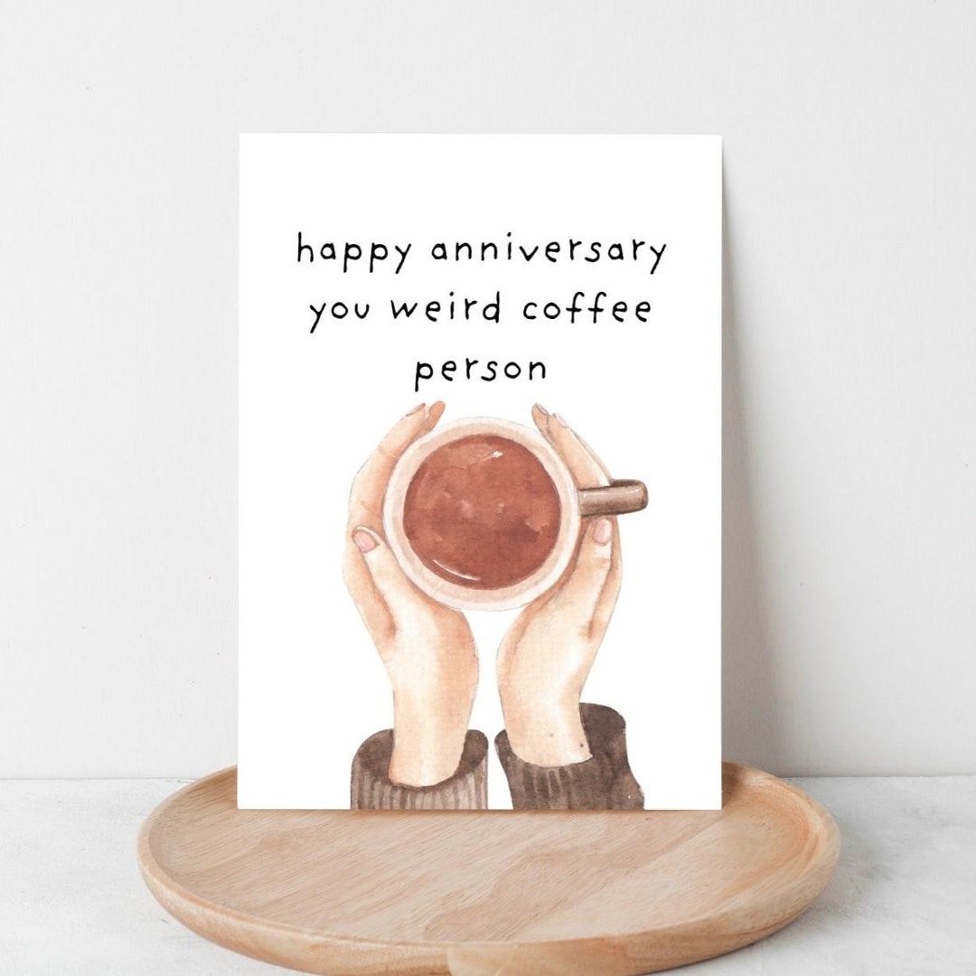 Funny Coffee Lover Anniversary Card: Weird Coffee Person (digital ...