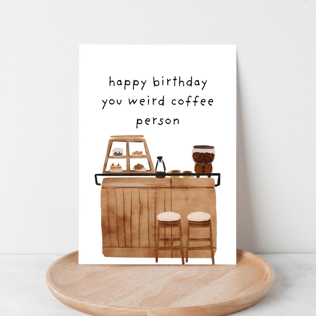 Funny Coffee Lover Birthday Card: Weird Coffee Person (digital Download ...