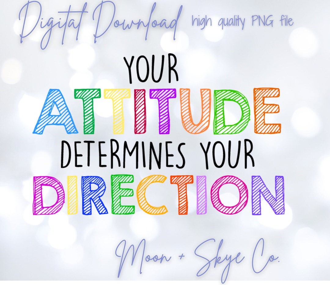 Your Attitude Determines Your Direction- Digital Download- Sublimation ...