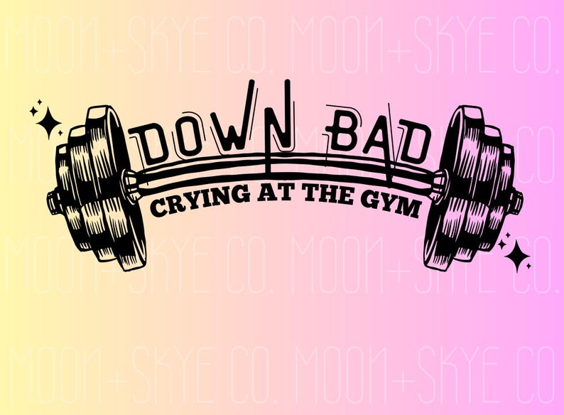 Down Bad Crying at the Gym | Digital File - Etsy