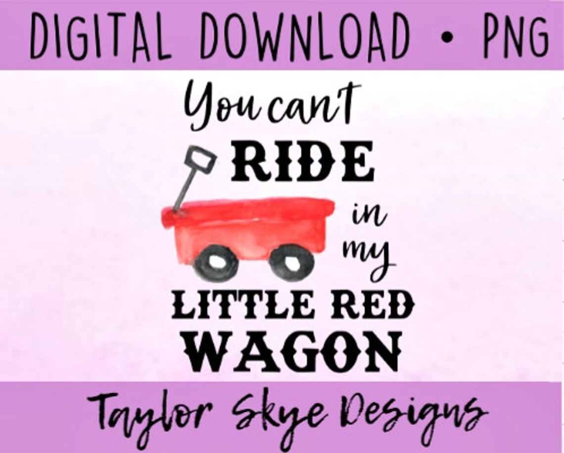 Digital Download You Can't Ride in My Little Red Wagon - Etsy