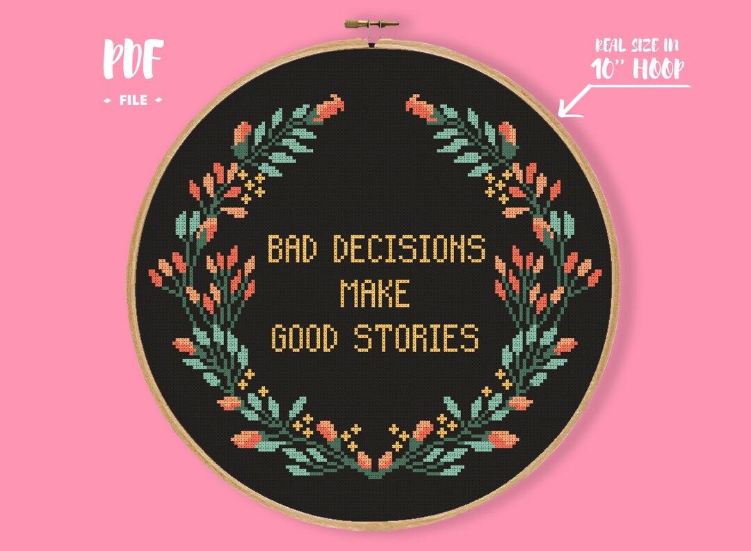 Bad Decisions Make Good Stories Cross Stitch Pattern, Funny Snarky ...