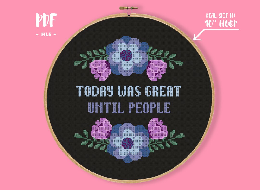Today Was Great Until People Cross Stitch Pattern, Introvert Embroidery ...