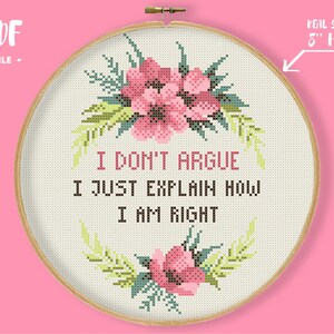 I Don’t Argue Cross Stitch Pattern, Subversive Embroidery, Floral Sassy ...