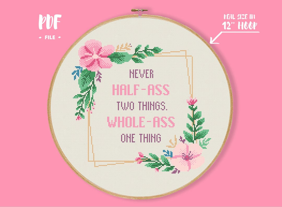Never Half-ass Two Things Cross Stitch Pattern, Sarcastic Quote ...