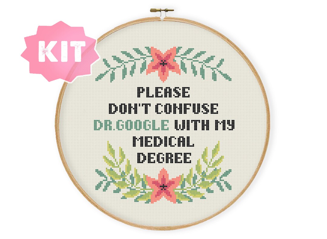 Please Don't Confuse Dr. Google With My Medical Degree Cross Stitch Kit ...