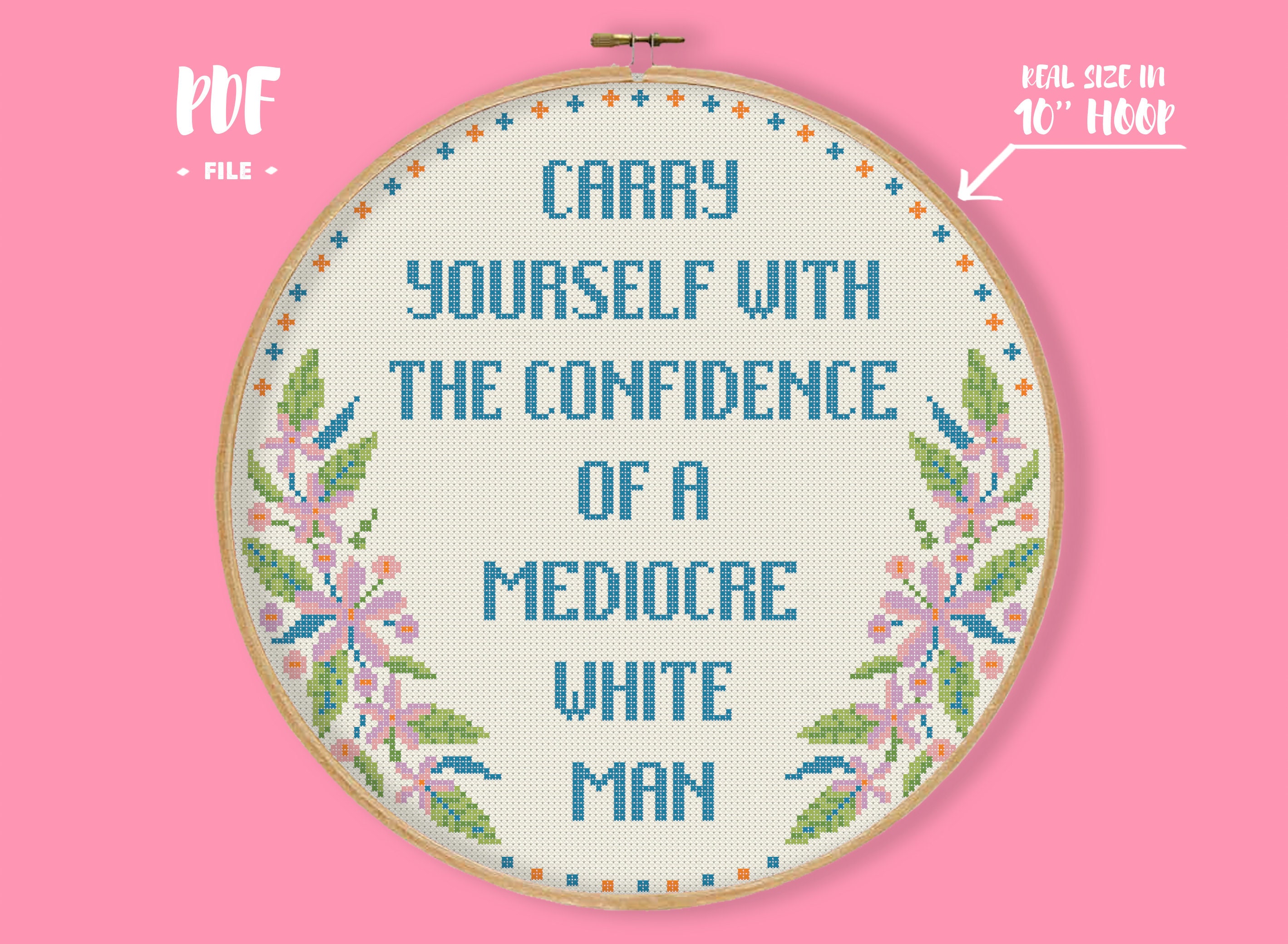 Carry Yourself With the Confidence of A Mediocre White Man Cross Stitch ...