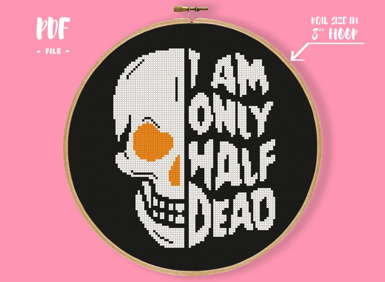 Im Only Half Dead Cross Stitch Pattern Skull Quote | Etsy