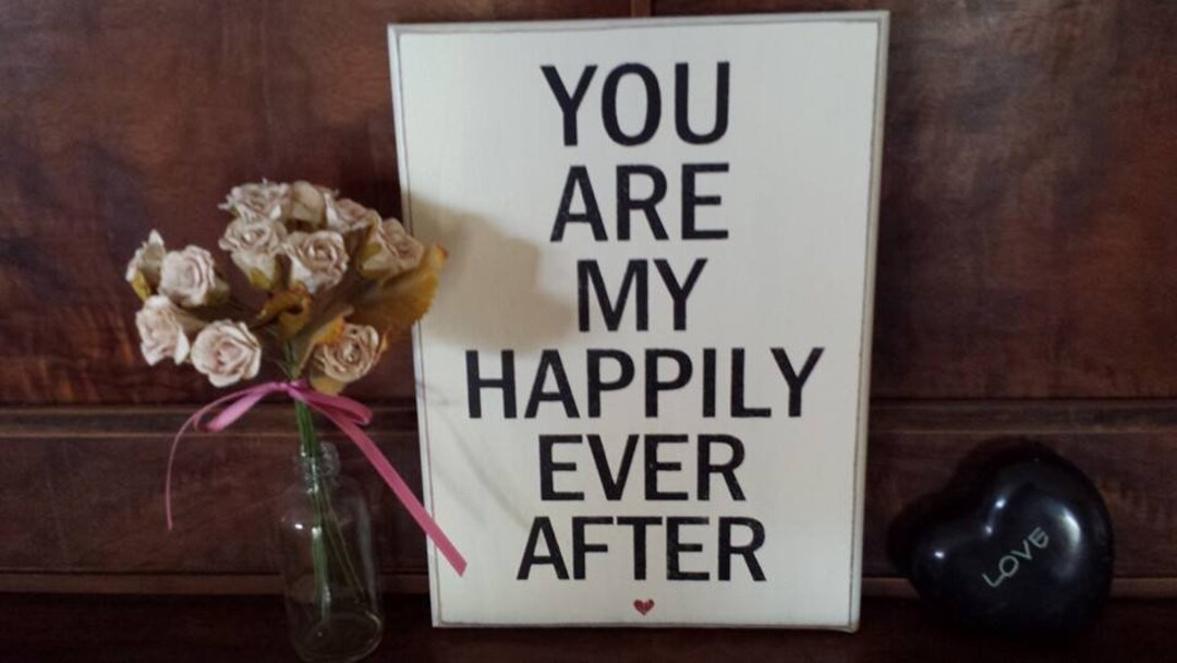 You Are My Happily Ever After Sign, Anniversary Wedding Love Sign ...