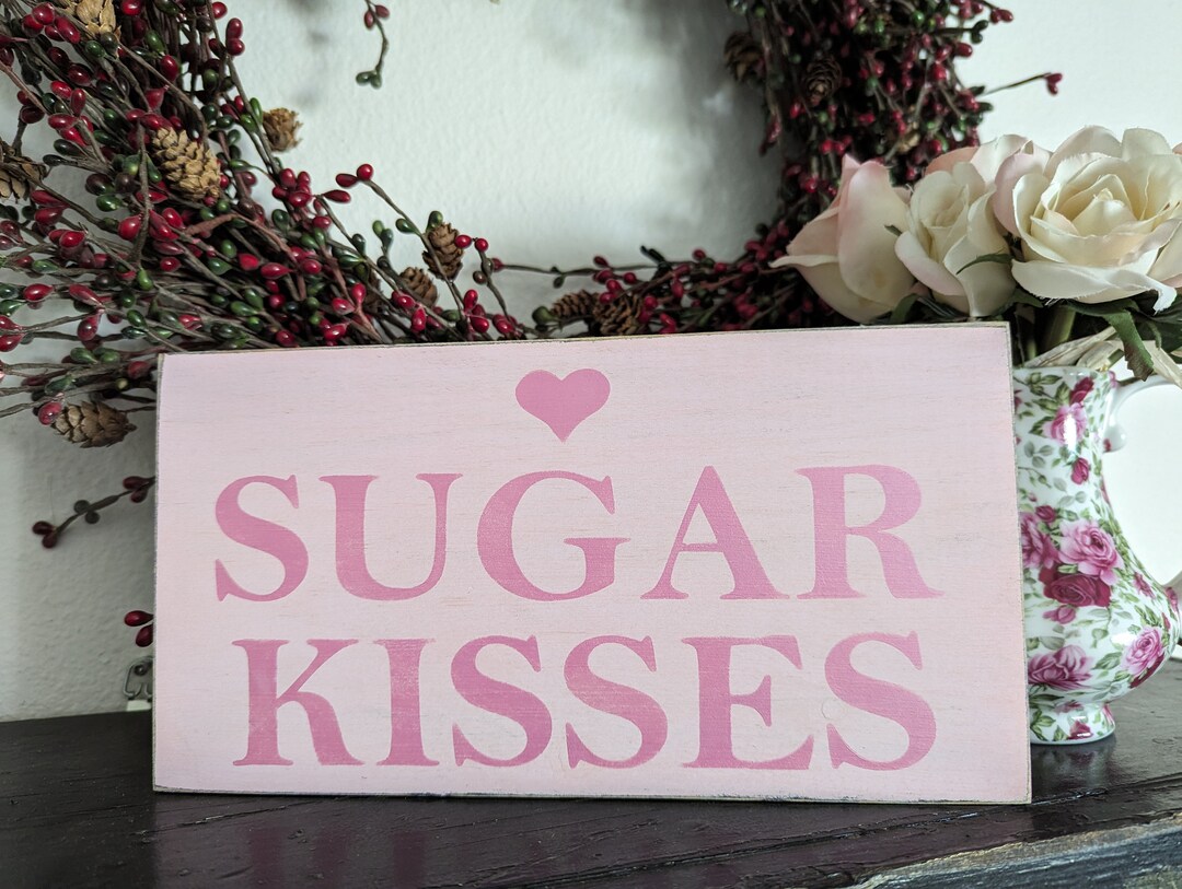 Sugar Kisses Valentine's Day Sign, Wedding Gift Sign, Wall Decor, Love Sign, Hand Painted Wood ...