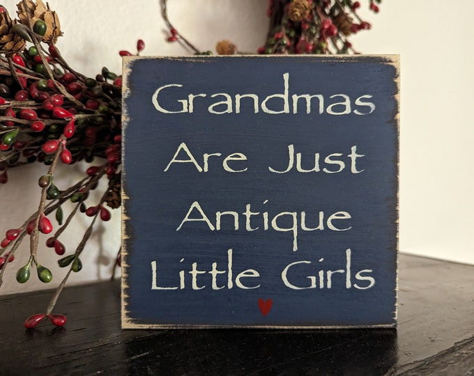 Grandmas Are Just Antique Little Girls Sign, Grandma Sign, Grandmother ...