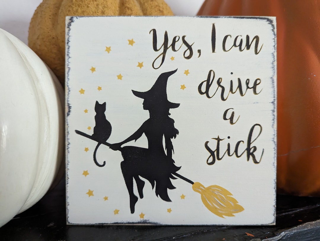 Yes I Can Drive a Stick Sign, Halloween Witch Mini Square Sign, Tiered ...