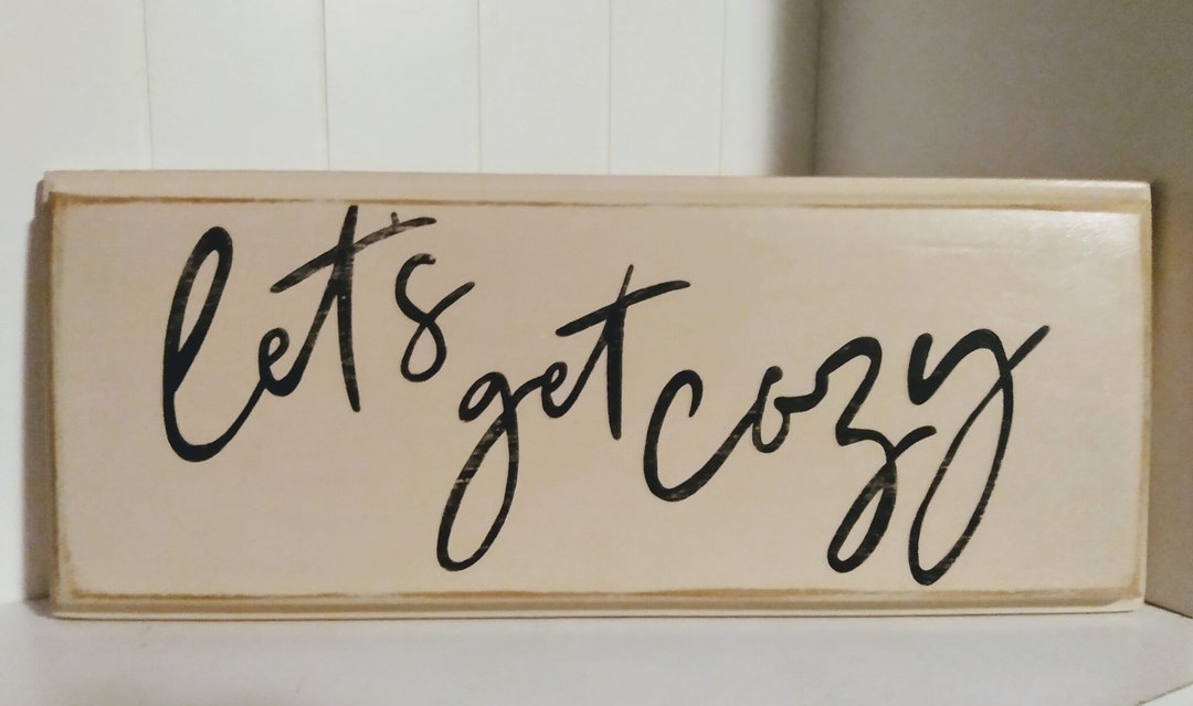 Let's Get Cozy, Signs, Bedroom Signs, Cozy, Living Room Signs, Country ...
