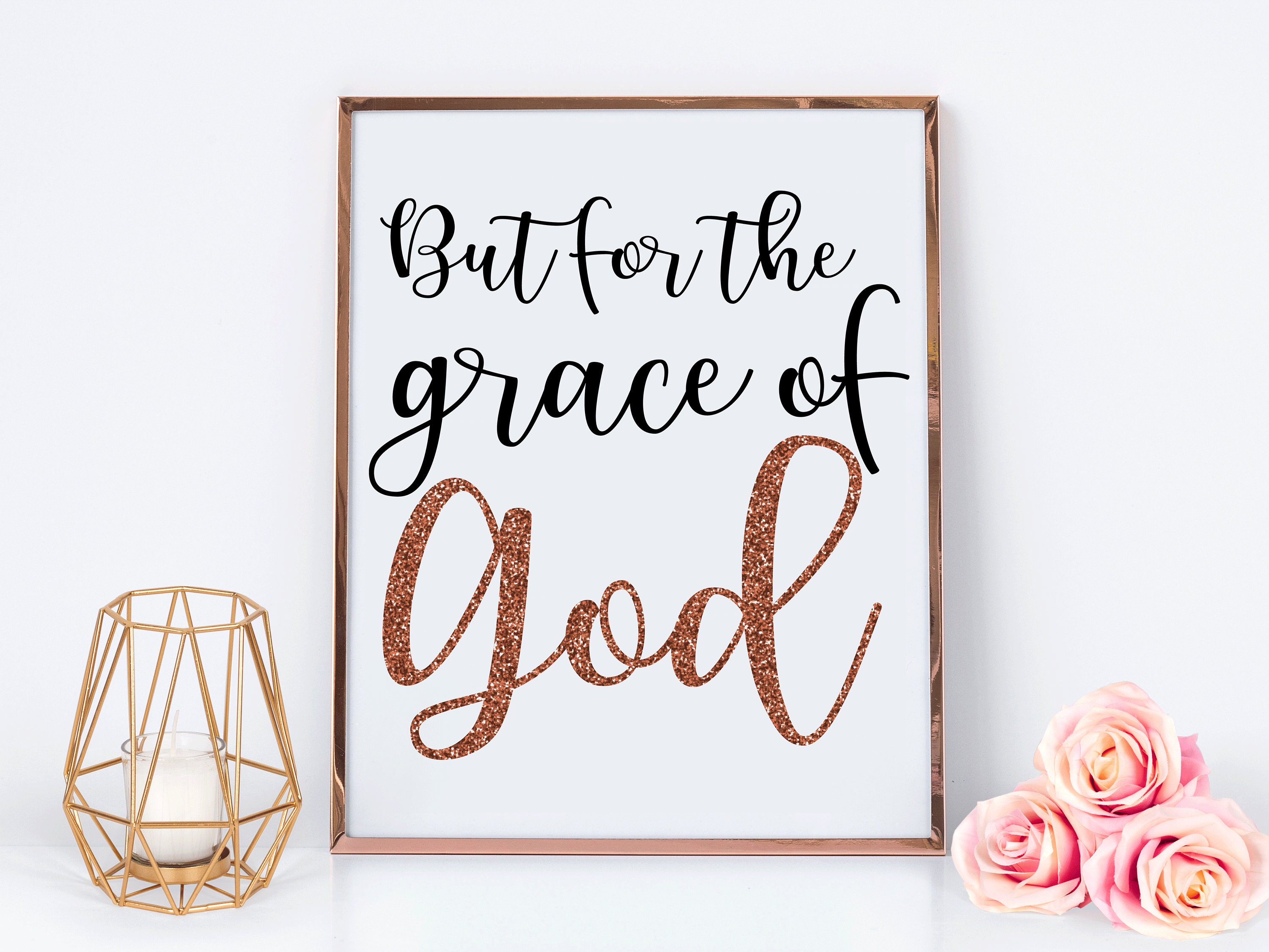 But for the Grace of God Rose Gold Sign | Rosegold Grace of God ...