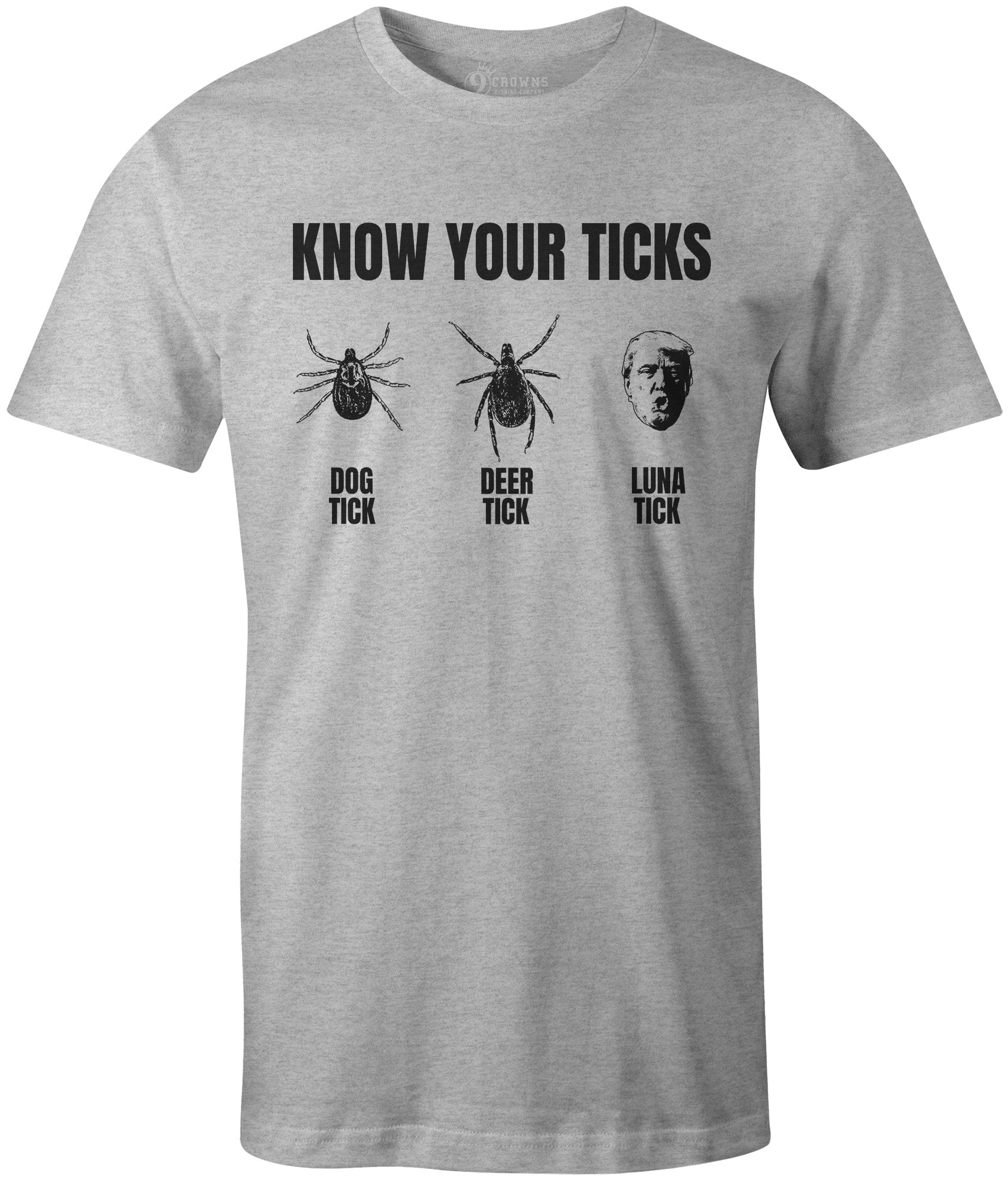 9 Crowns Tees Know Your Ticks Anti-trump Funny Graphic T-shirt - Etsy