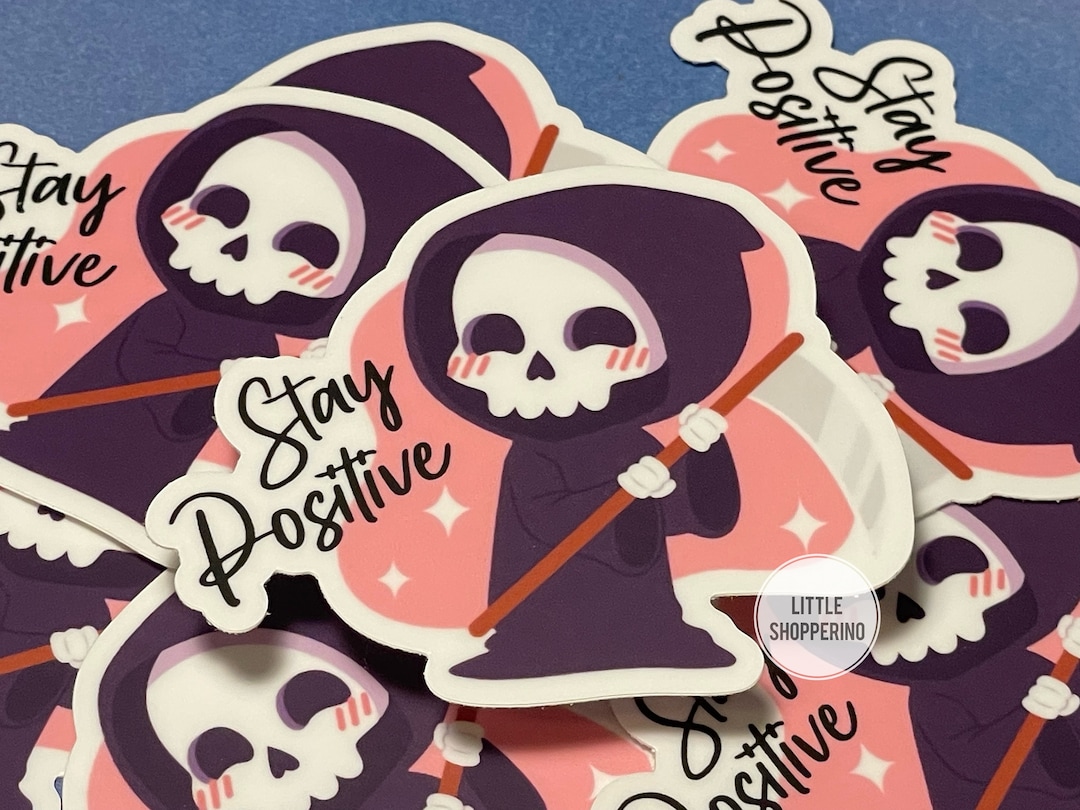 Stay Positive Sticker, Reaper Lover, Grim Reaper Sticker, Sarcastic ...