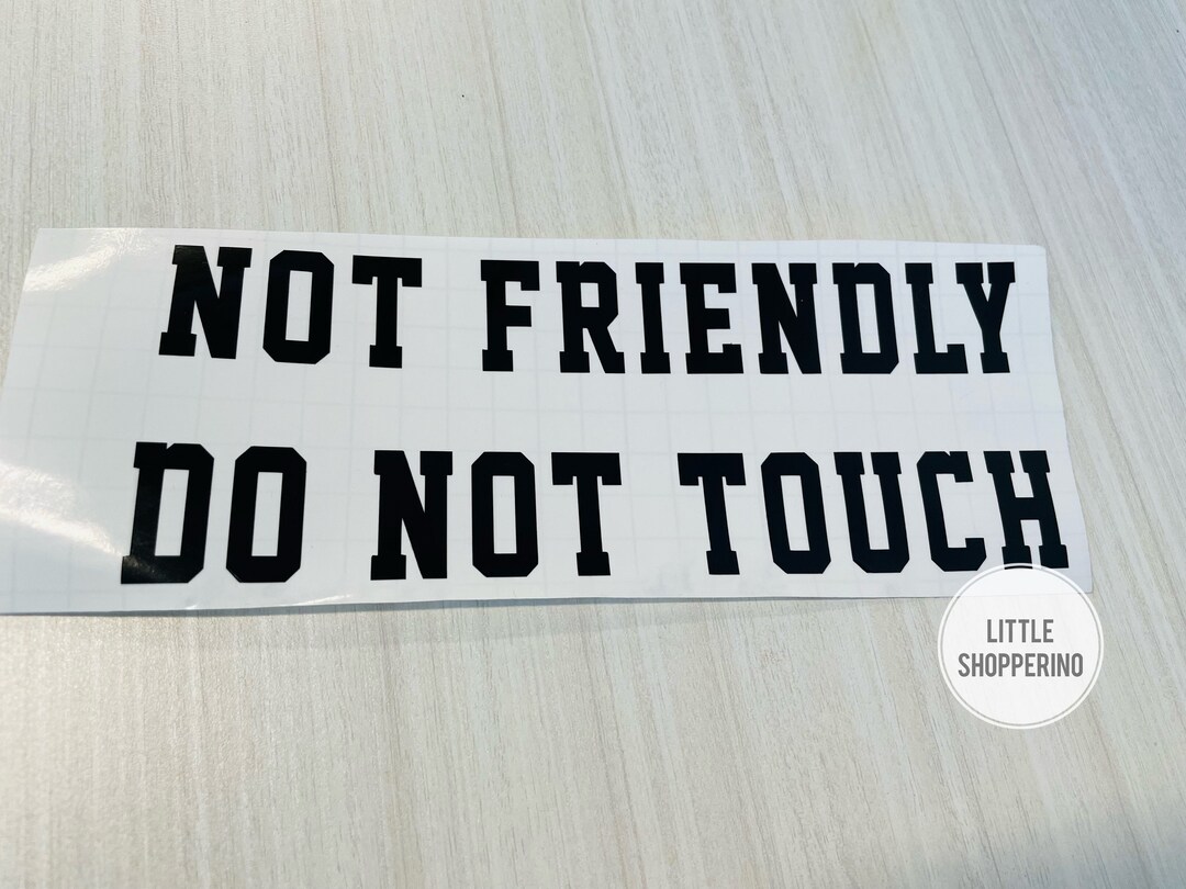 Not Friendly Decal, Do Not Touch Decals, Bad Driver Decals, Car ...