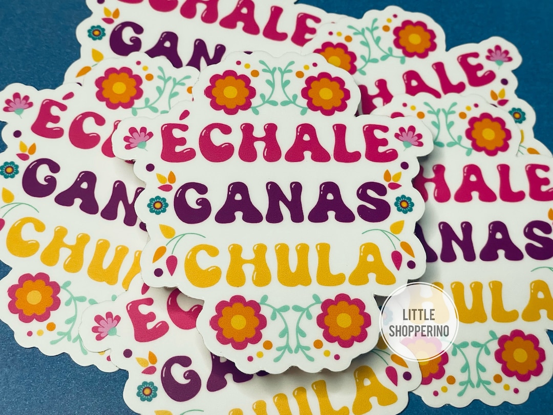 Echale Ganas Chula Sticker, Chula Sticker, Spanish Sticker, Latina ...