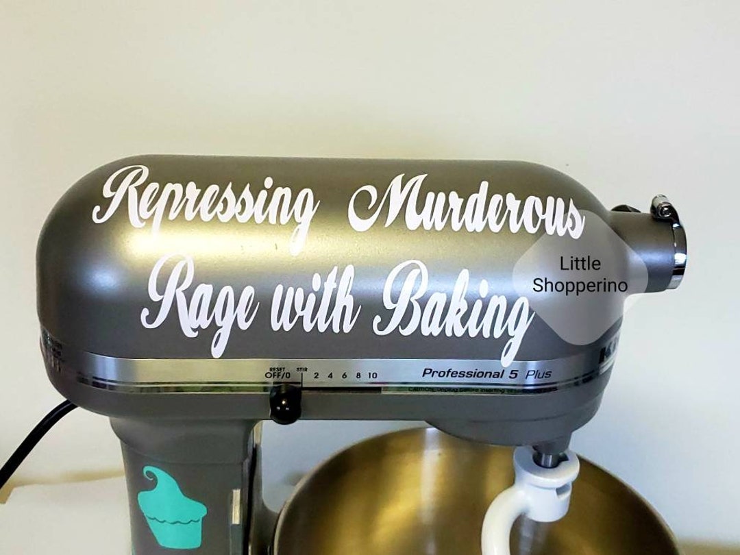 Repressing Murderous Rage With Baking Decal, Kitchen Mixer Decal ...
