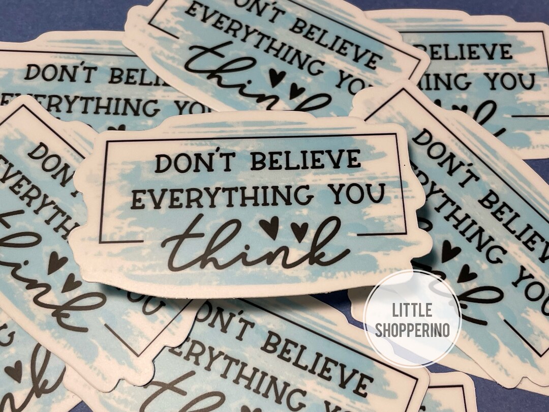 Don’t Believe Everything You Think Sticker, Anxiety is a Liar Sticker ...